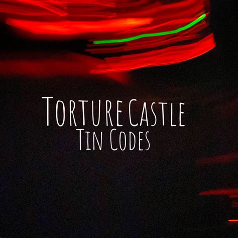 Tin Codes Torture Castle