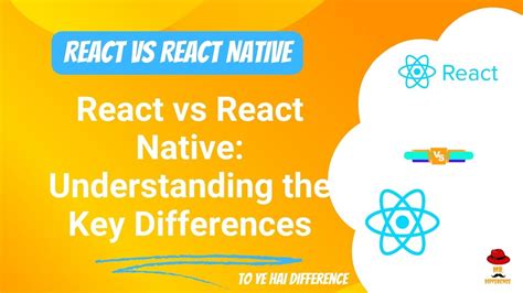 React Vs React Native Understanding The Key Differences