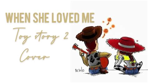When She Loved Me • Toy Story 2 Cover Youtube
