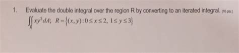 Solved 1 Evaluate The Double Integral Over The Region R By