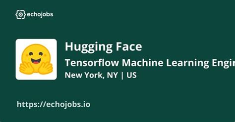 Hugging Face Is Hiring Tensorflow Machine Learning Engineer Us Remote New York Ny Us