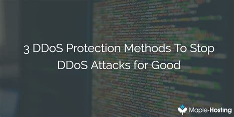 3 Ddos Protection Methods To Stop Ddos Attacks For Good Maple Hosting