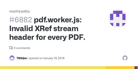Pdfworkerjs Invalid Xref Stream Header For Every Pdf · Issue 6882 · Mozillapdfjs · Github