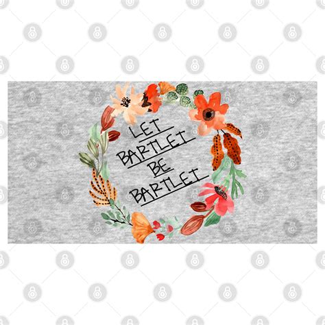 Let Bartlet Be Bartlet The West Wing Hoodie Teepublic