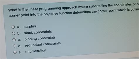 Solved What Is The Linear Programming Approach Where