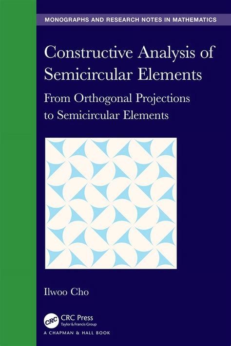Chapman And Hall Crc Monographs And Resear Constructive Analysis Of Semicircular Elements From