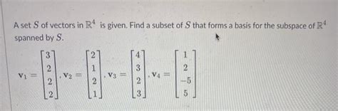 solved a set s of vectors in r4 is given find a subset of s