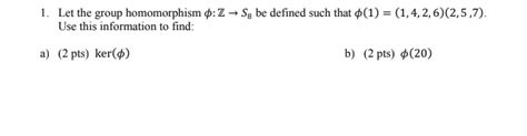 solved 1 let the group homomorphism ϕ z→s8 be defined such
