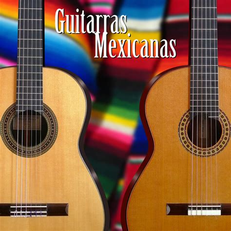Guitarras Mexicanas Single By Mexican Music Factory Spotify
