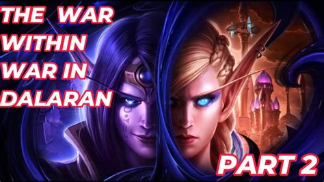 Warwithin Worldofwarcraft War In Dalaran Part 2 Gaming The War Within Youtube