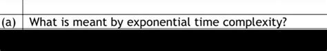 Solved A What Is Meant By Exponential Time Complexity