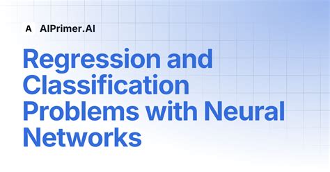 Regression And Classification Problems With Neural Networks Aiprimerai
