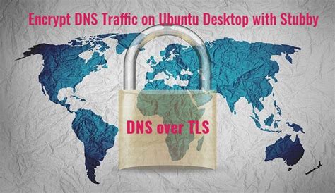 how to protect your dns privacy on ubuntu 18 04 with dns over tls by