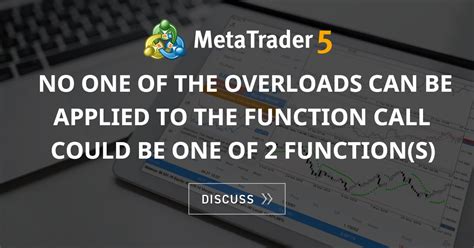 No One Of The Overloads Can Be Applied To The Function Call Could Be One Of Function S