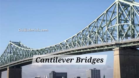 Cantilever Bridges Design Types And Advantages Civil Tutorials