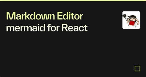 Markdown Editor Mermaid For React Codesandbox