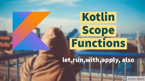 Kotlin Scope Functions Explained
