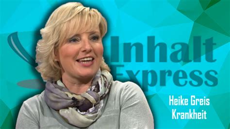 Heike Greis Krankheit Was Ist über Ihre Gesundheit Bekannt Inhaltexpress