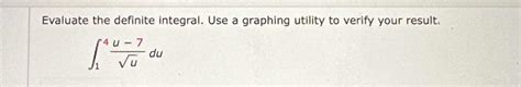 Solved Evaluate The Definite Integral Use A Graphing Chegg