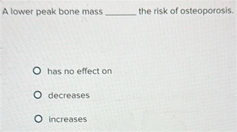 A Lower Peak Bone Mass The Risk Of Osteoporosis Has No Effect On