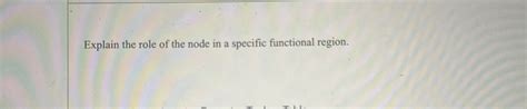 Solved Explain The Role Of The Node In A Specific Functional