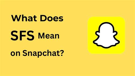 What Does SFS Mean On Snapchat
