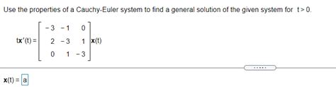 solved use the properties of a cauchy euler system to find a