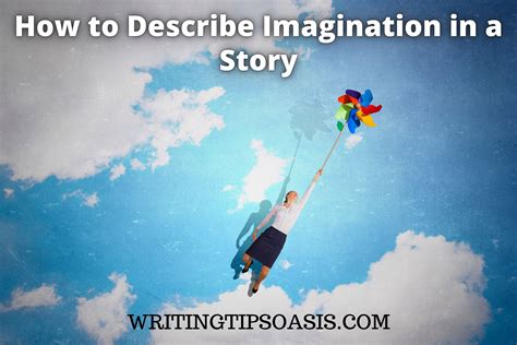 How To Describe Imagination In A Story Writing Tips Oasis A Website