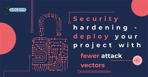 Security Hardening Deploy Your Project With Fewer Attack Vectors Golems Gabb