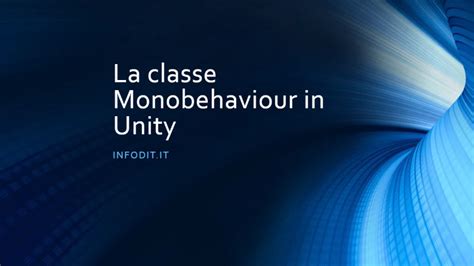 La Classe Monobehaviour Di Unity Infodit La Classe Monobehaviour Di Unity Infodit