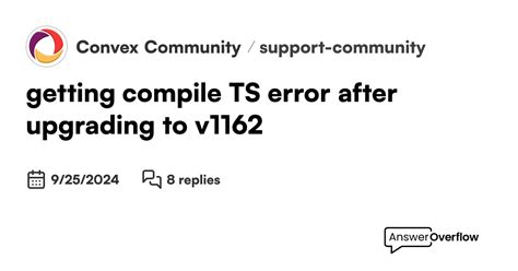 Getting Compile Ts Error After Upgrading To V1162 Convex Community