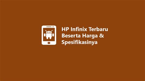 Hp Infinix Terbaru Beserta Harga Spesifikasinya