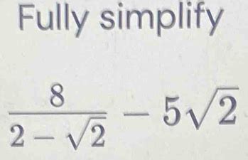 Solved Fully Simplify Sqrt Sqrt Algebra