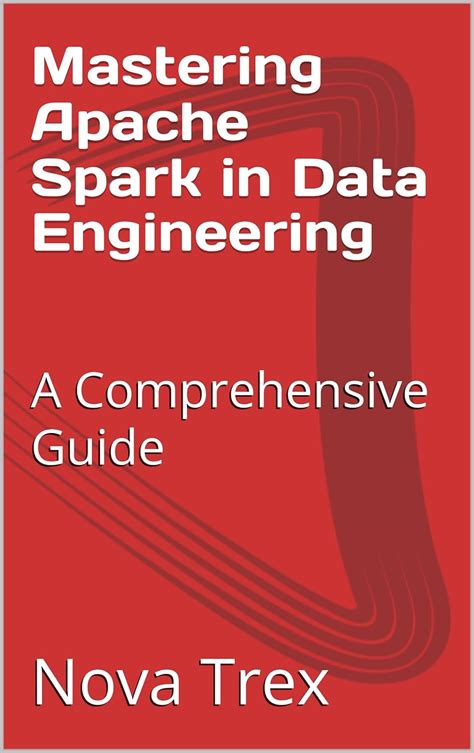 mastering apache spark in data engineering a comprehensive guide ebook
