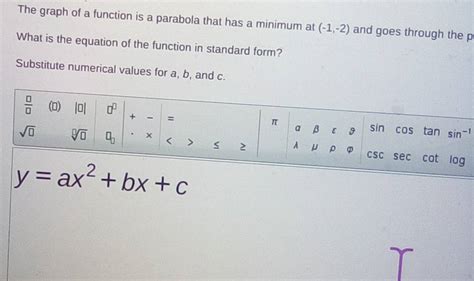 Solved The Graph Of A Function Is A Parabola That Has A Minimum At 1 2 And Goes Through The