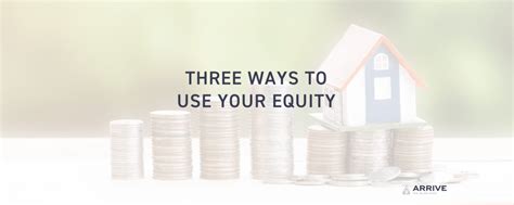 Three Ways To Use Your Equity