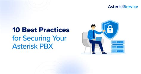 10 Best Practices for Securing Your Asterisk PBX
