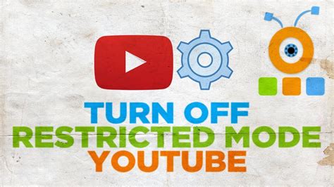 how to turn off restricted mode on youtube how to disable restricted