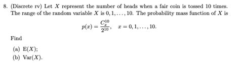 Solved 8 Discrete Rv Let X Represent The Number Of Heads Chegg Com