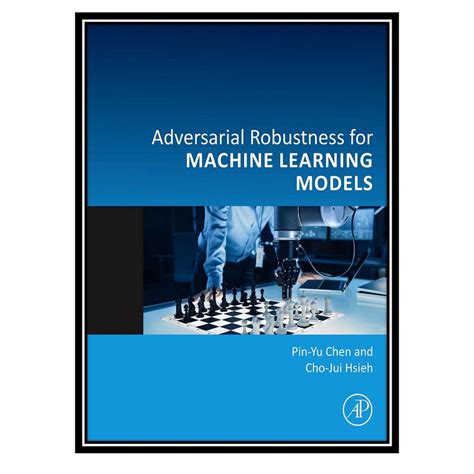قیمت و خرید کتاب Adversarial Robustness For Machine Learning اثر Pin Yu Chen Cho Jui Hsieh