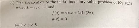 solved 2 find the solution to the initial boundary value