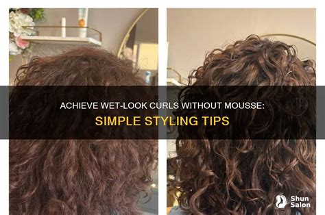 Achieve Wet Look Curls Without Mousse Simple Styling Tips Shunsalon