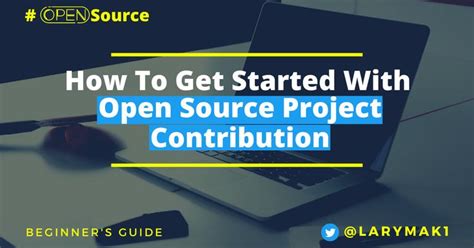 How To Contribute To Open Source Projects A Beginners Guide Open