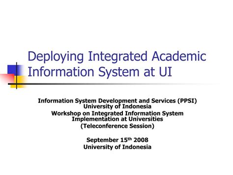 ppt deploying integrated academic information system at ui powerpoint