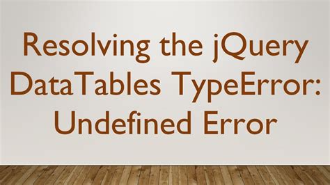 Resolving The JQuery DataTables TypeError Undefined Error YouTube