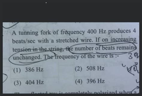 Tunning Fork Of Frequency 400 Hz Produces 4 Beats Sec With A Stretched Wi