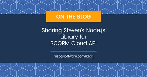 Sharing Stevens Nodejs Library For Our Scorm Cloud Api