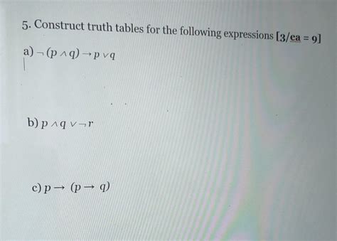 Solved 5 Construct Truth Tables For The Following