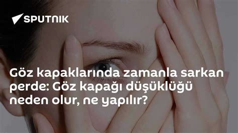 Göz Kapağı Düşüklüğü Kimlerde Görülür Göz Kapağı Ameliyat Oranları Neler