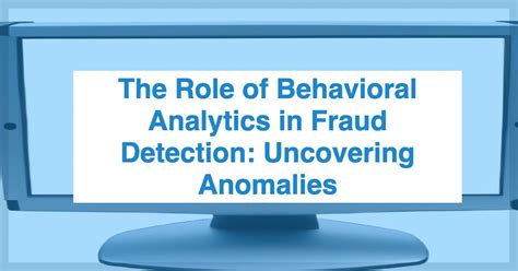 The Role Of Behavioral Analytics In Fraud Detection Uncovering